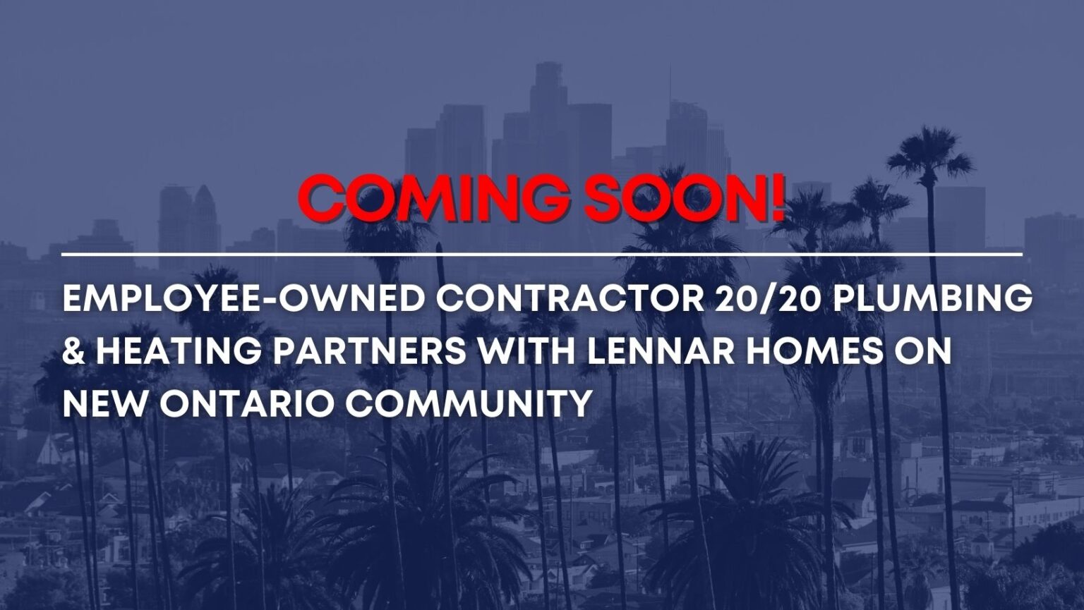 Employee-Owned Contractor 20/20 Plumbing & Heating Partners with Lennar ...