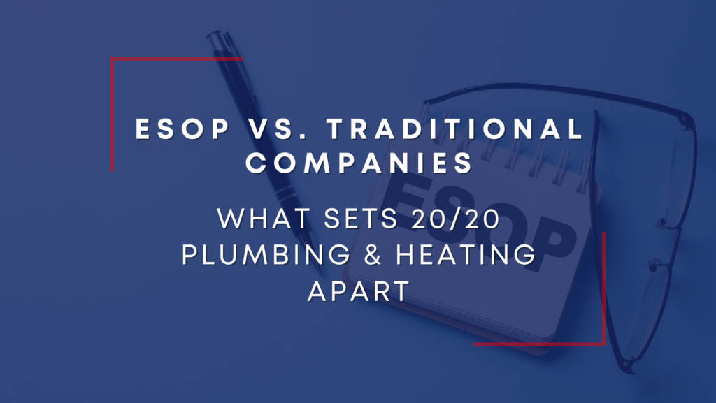 ESOP VS. Traditional Companies: What Sets 20/20 Plumbing & Heating ...