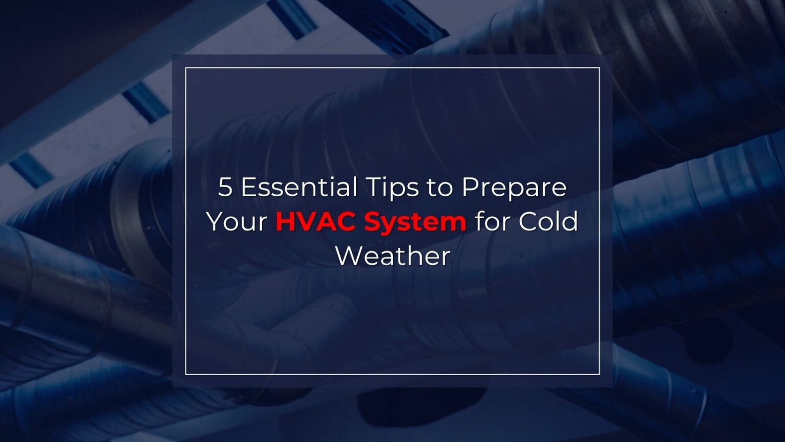 5 Essential Tips to Prepare Your HVAC System for Cold Weather | 20/20 ...
