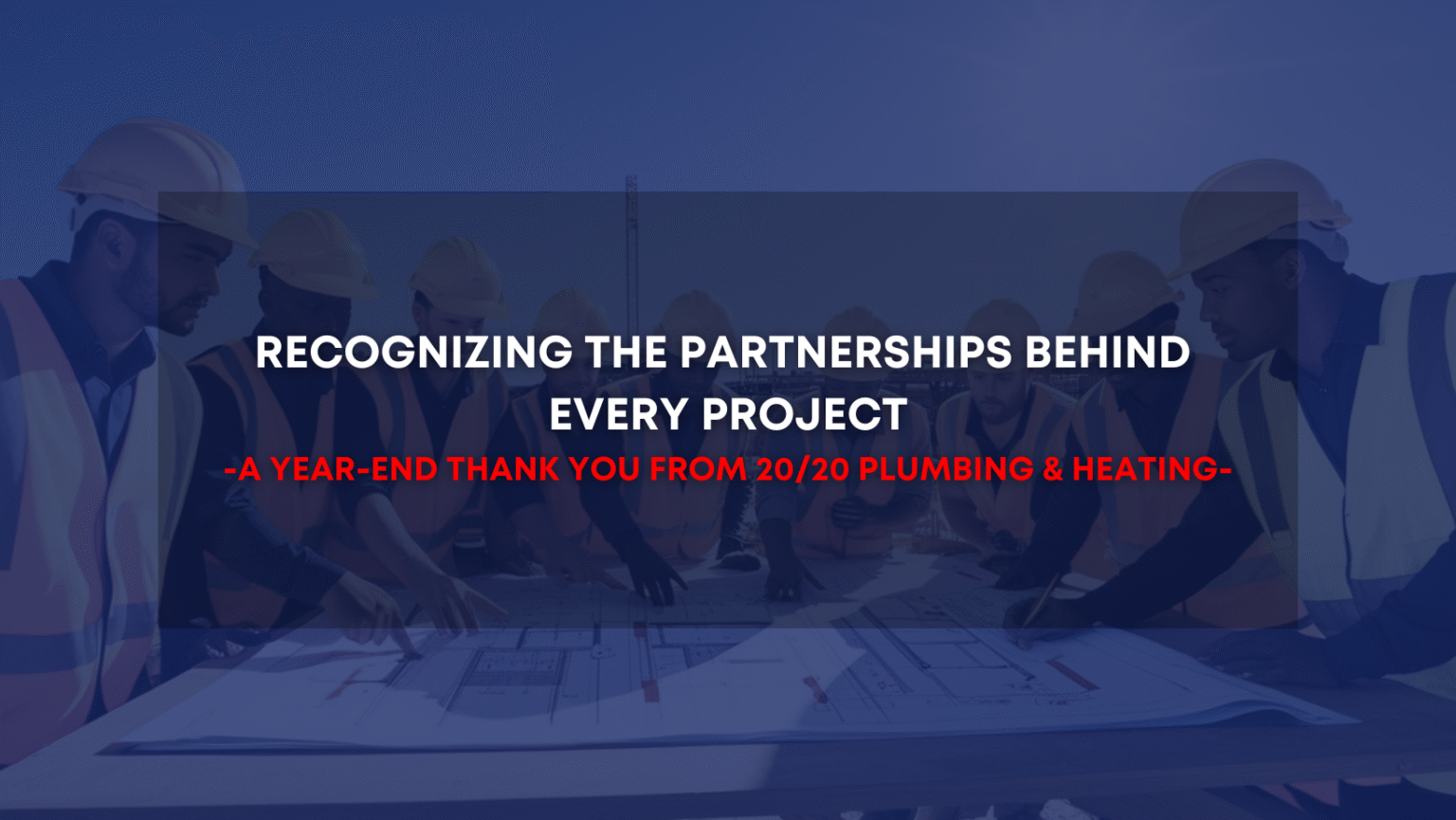 Recognizing the Partnerships Behind Every Project | 20/20 Plumbing and ...